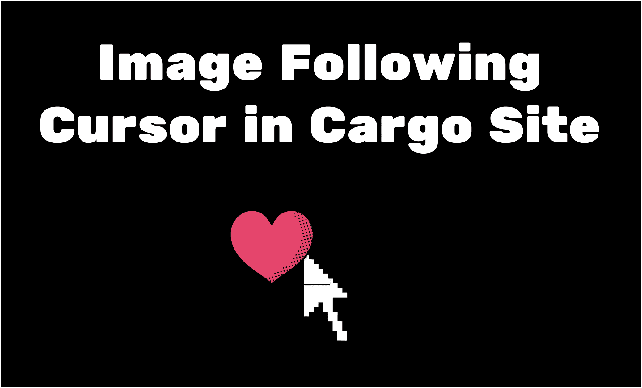 Add cursor following image to Cargo Site - Cargo Site Tutorials