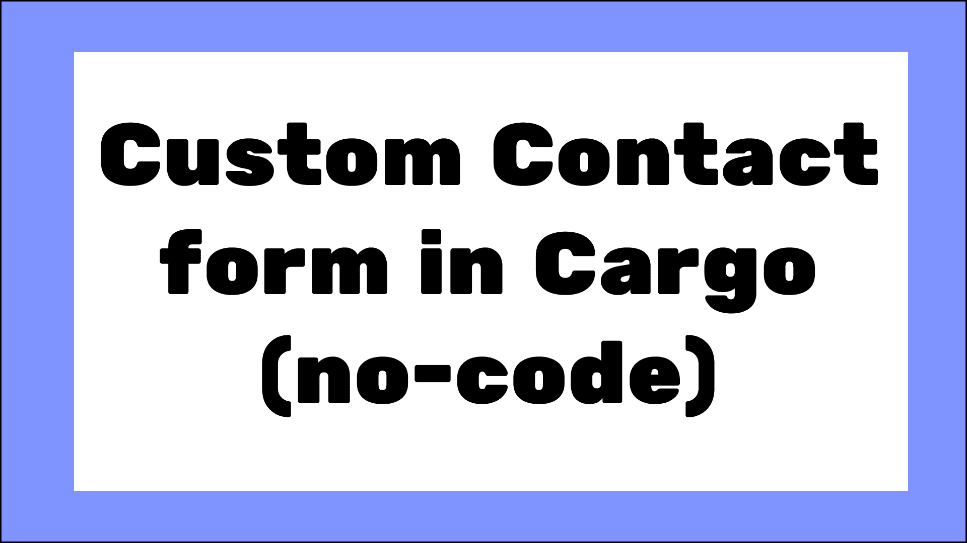 How to add custom contact form in Cargo Site(no-code) - Cargo Site ...